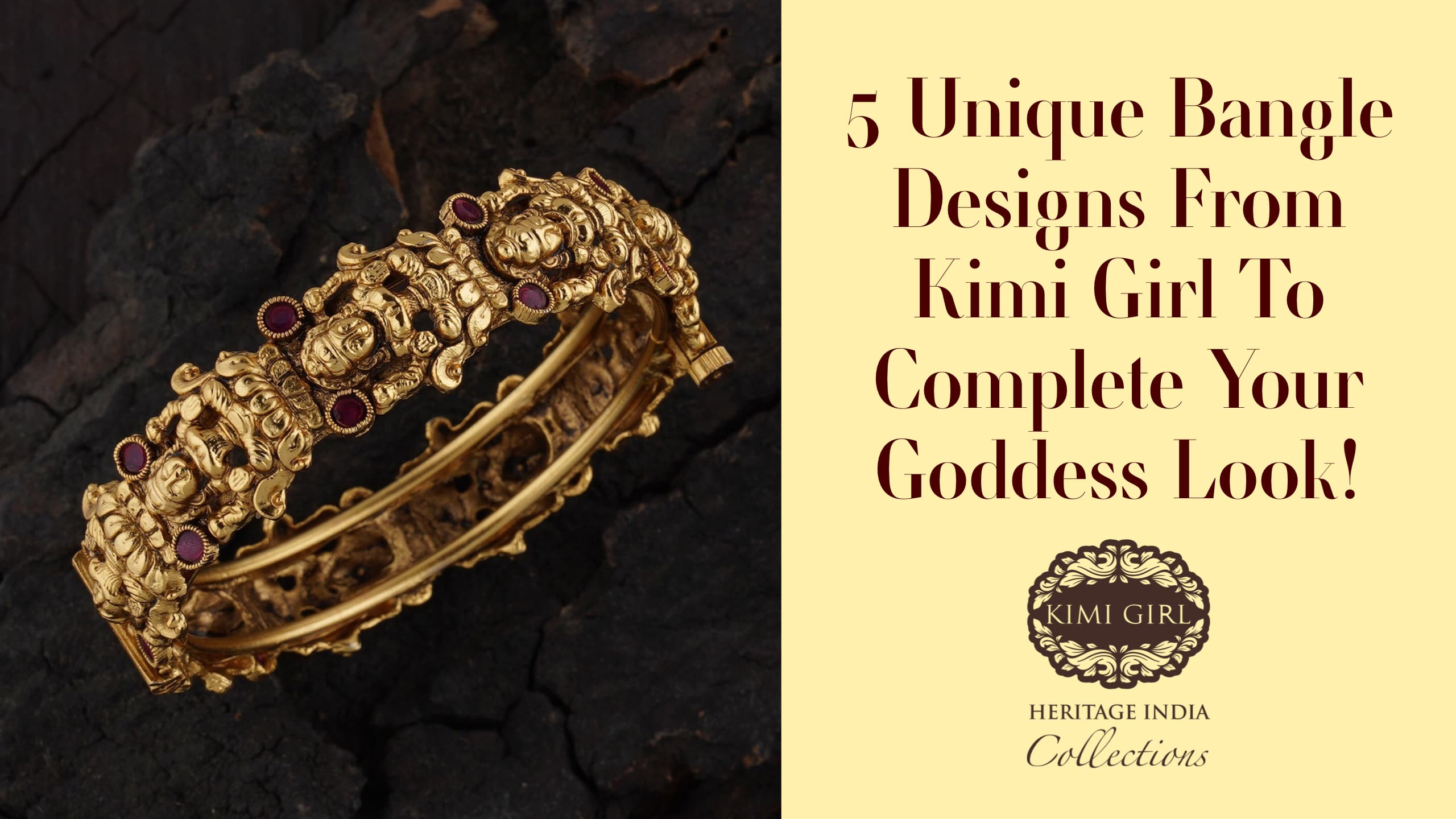 5 Unique Bangle Designs From Kimi Girl To Complete Your Goddess Look ...