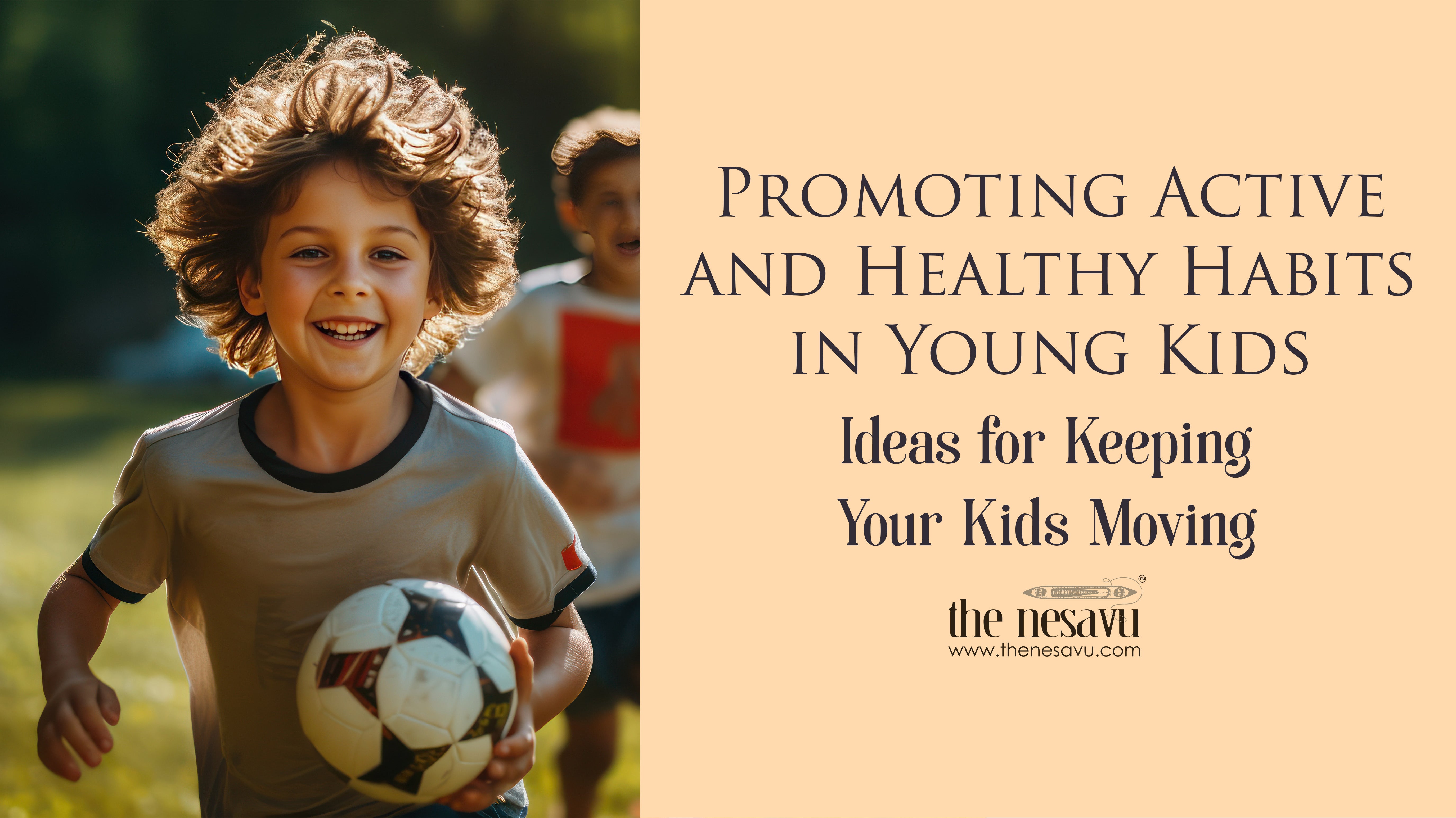 Promoting Active and Healthy Habits in Young Kids: Ideas for Keeping Y ...