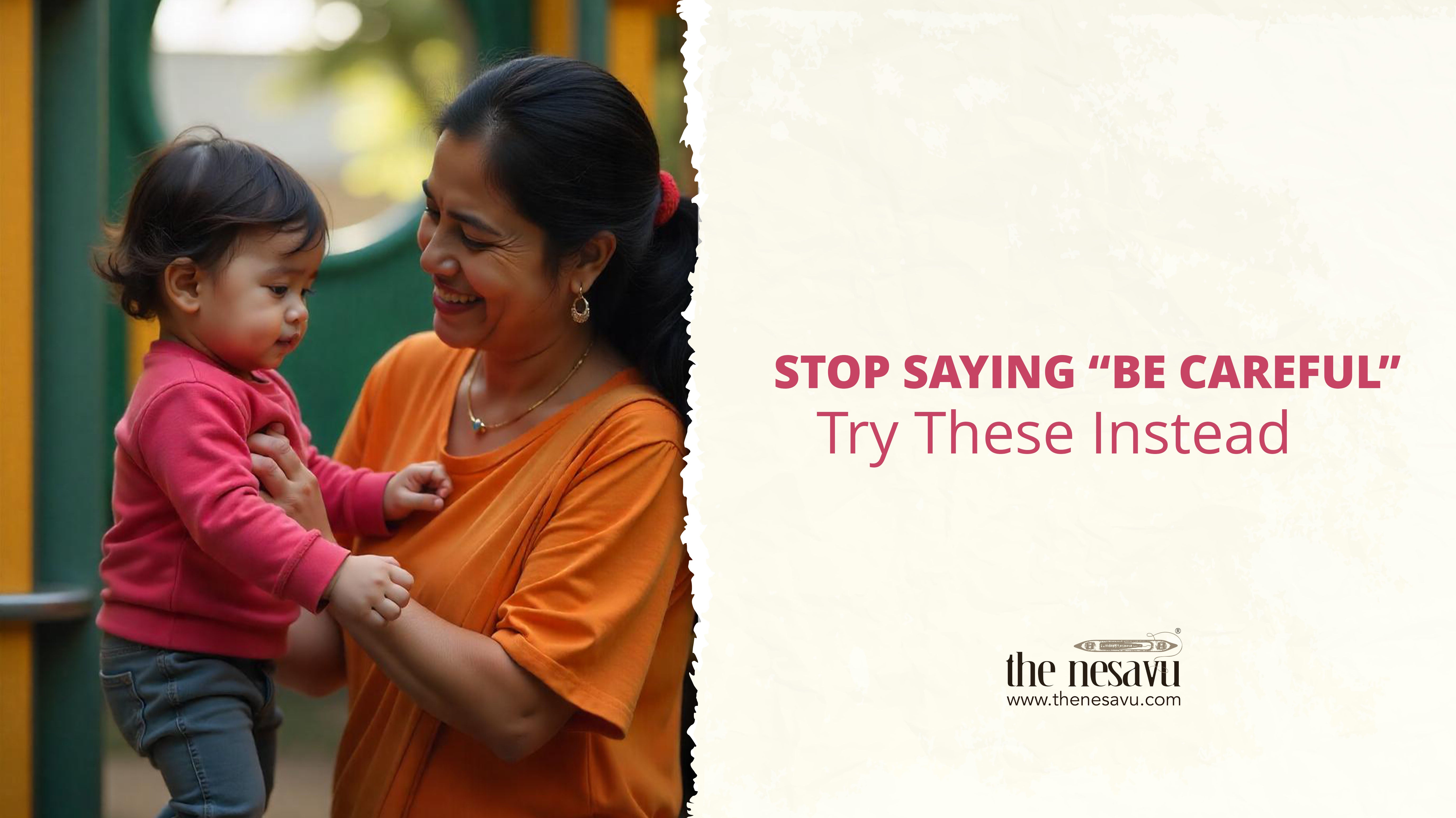 Stop Saying “Be Careful” - Try These Instead – The Nesavu